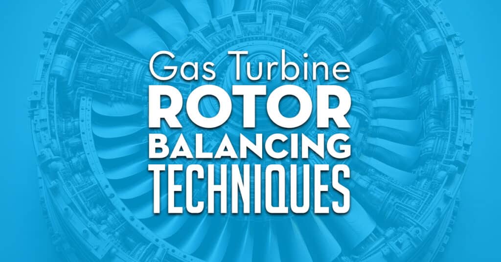 Gas Turbine Rotor Balancing Techniques | Allied Power Group
