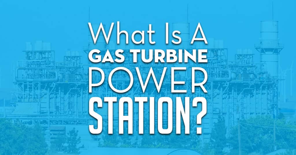 What Is A Gas Turbine Power Station? | Allied Power Group