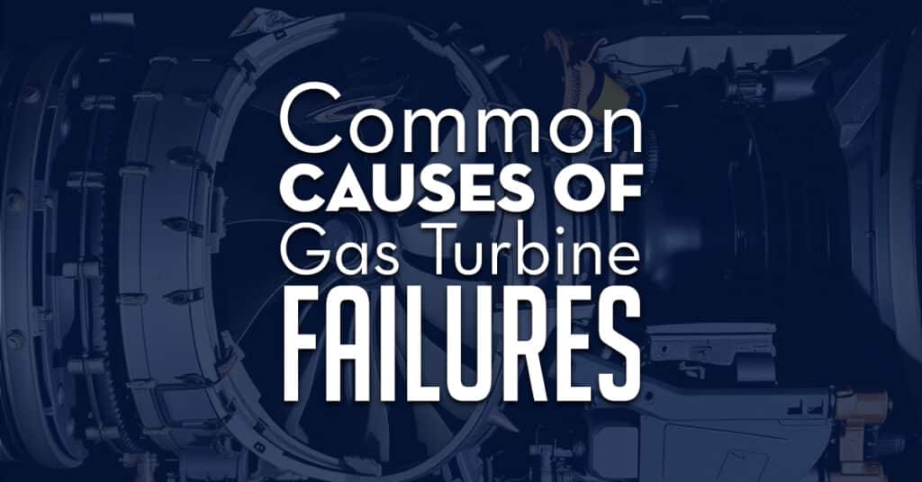 Common Causes of Gas Turbine Failure | Allied Power Group