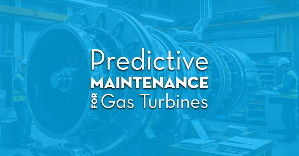 Predictive Maintenance for Gas Turbines: Optimizing Reliability and ...