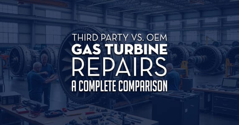 Third-Party vs OEM Gas Turbine Repairs: A Complete Comparison for Smart ...