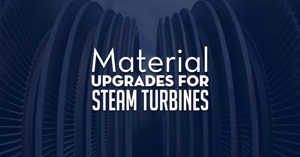 Material Upgrades for Steam Turbines: Enhancing Performance and ...