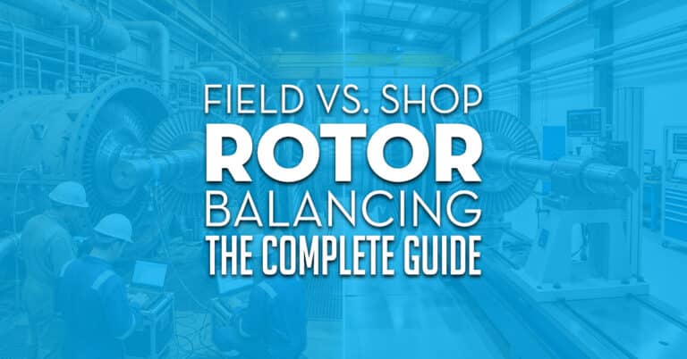 Field vs Shop Rotor Balancing: Complete Guide | Allied Power Group